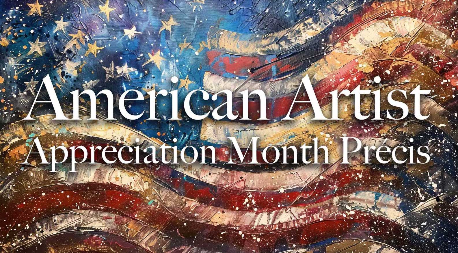 American Artist Appreciation Month Précis